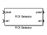 ROI Selector - Select a region of interest (ROI) from pixel stream - Simulink
