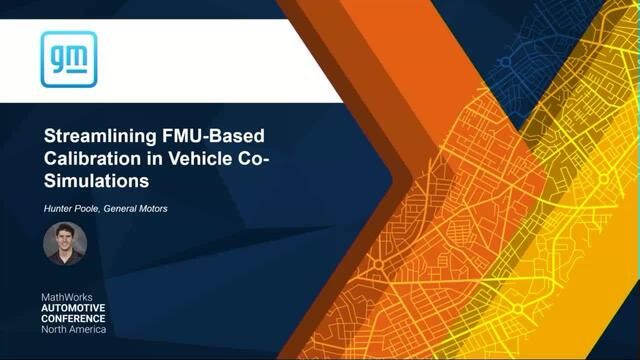 Streamlining FMU-Based Calibration in Vehicle Co-Simulations at GM - MATLAB